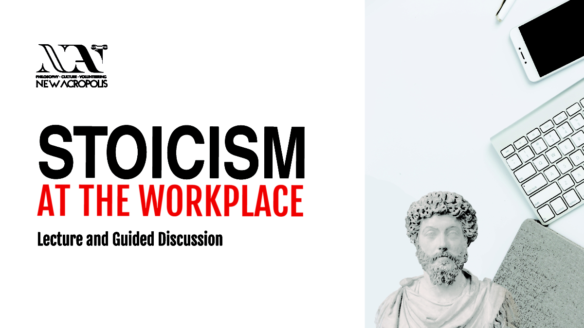 Stoicism in the workplace – New Acropolis Cultural Organization